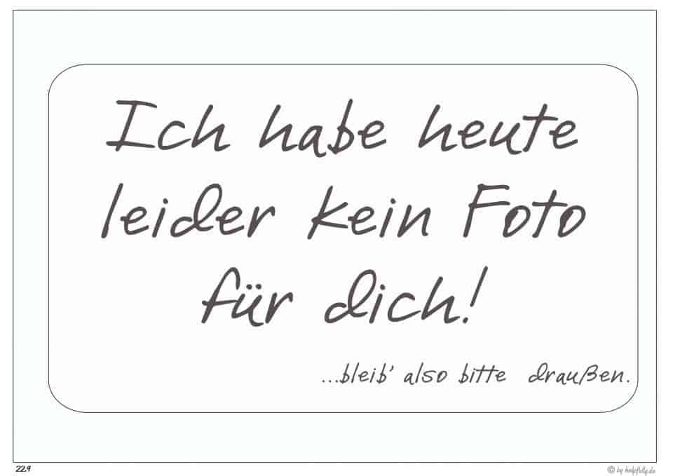 Türschild "heue leider kein Foto für dich...."